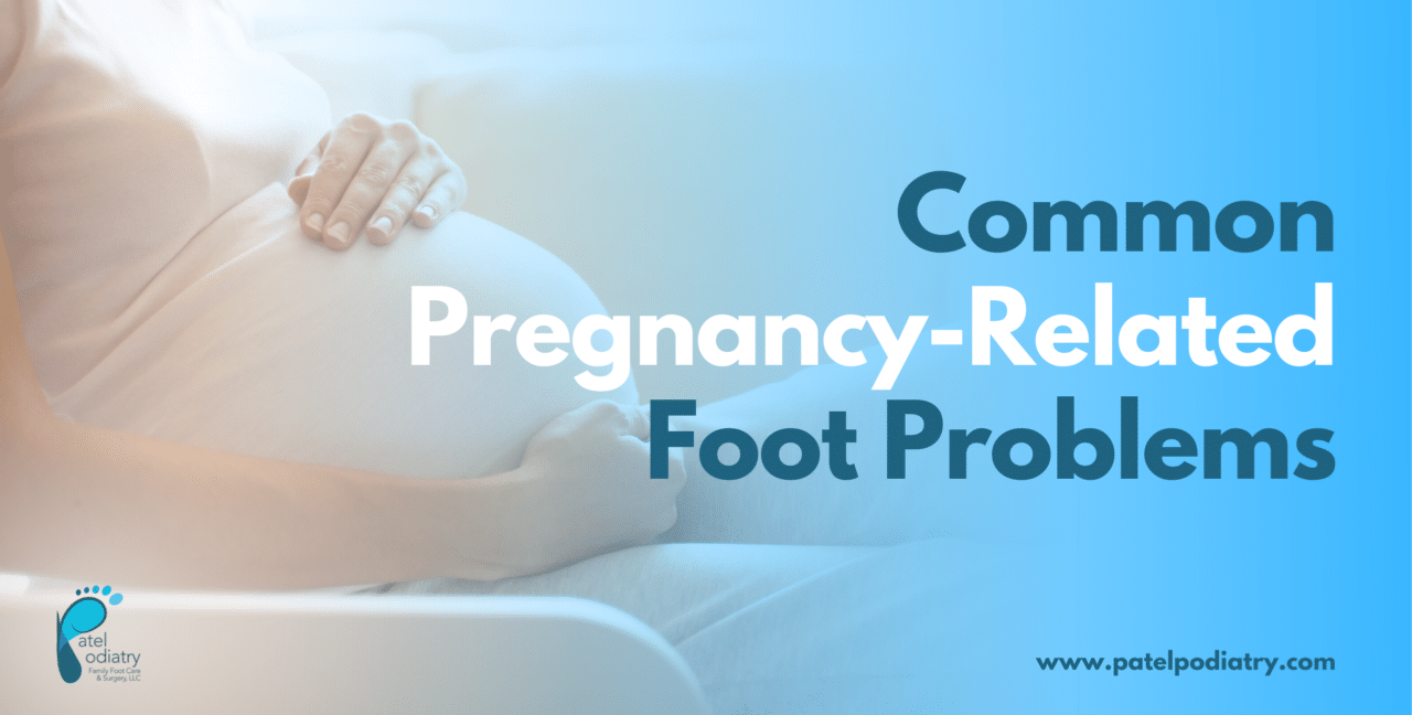 Common Pregnancy-Related Foot Problems | Family Foot Care & Surgery